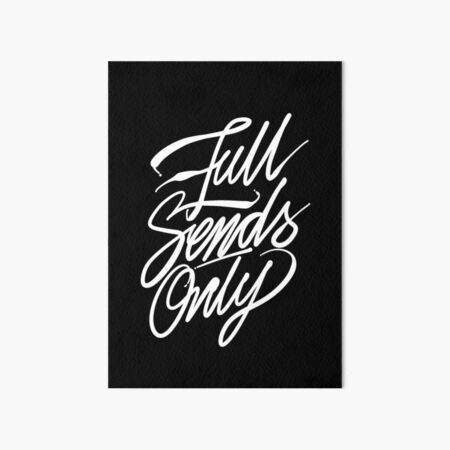 "Full Sends Only | Send It | Inspirational Motivational Quote" Art ...