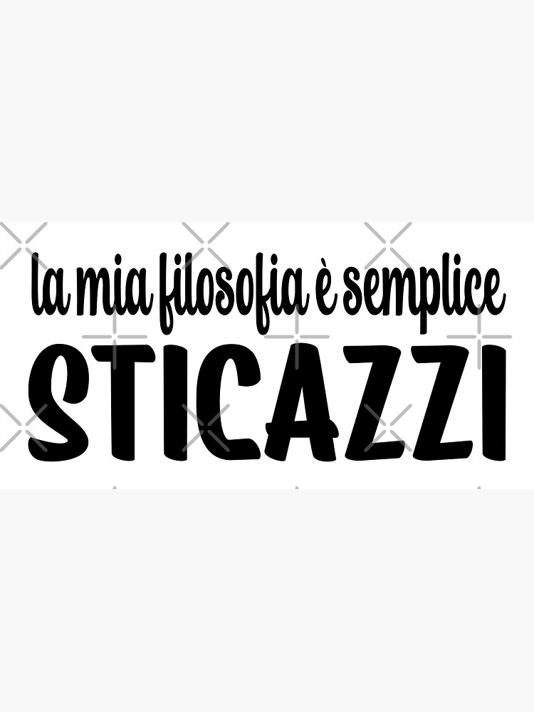 "La Mia Filosofia è Semplice Sticazzi Frase Italiano" Sticker for Sale ...