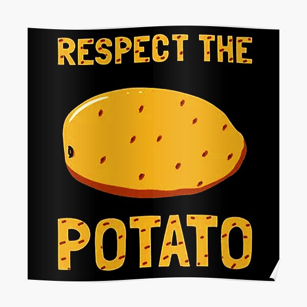 "Respect The Potato" Poster for Sale by johannoah | Redbubble