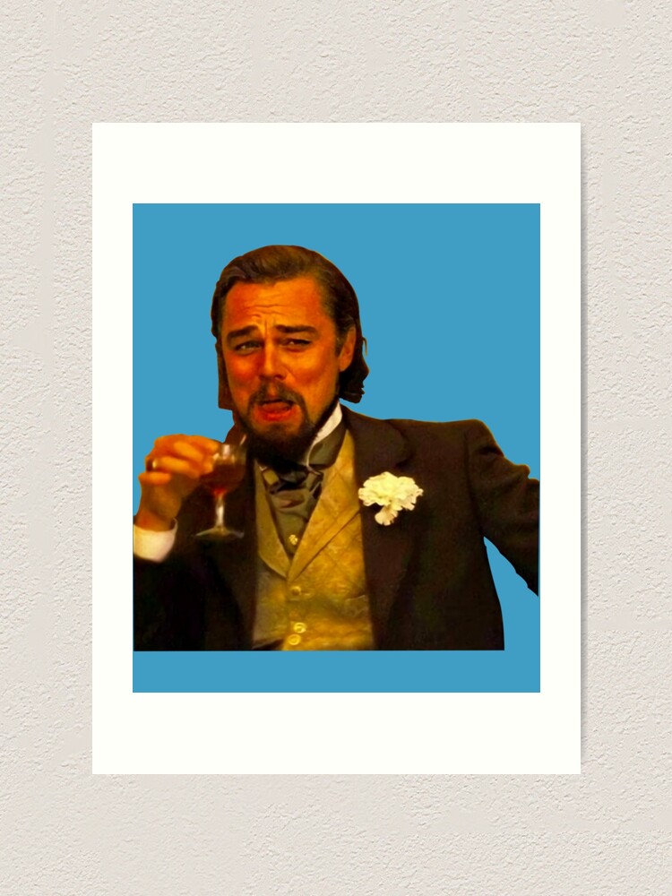 "Funny Leonardo Dicaprio Django Meme " Art Print for Sale by ...