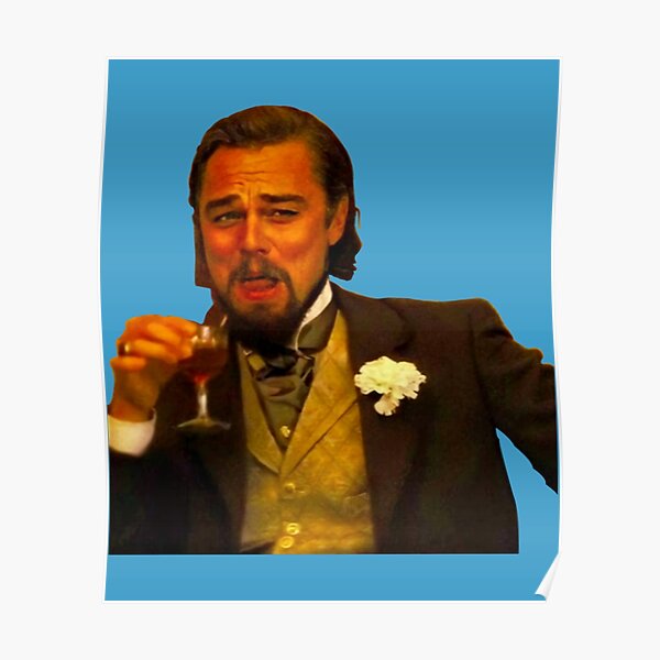 "Lustiges Leonardo Dicaprio Django Meme" Poster von SwazzdrawsA | Redbubble