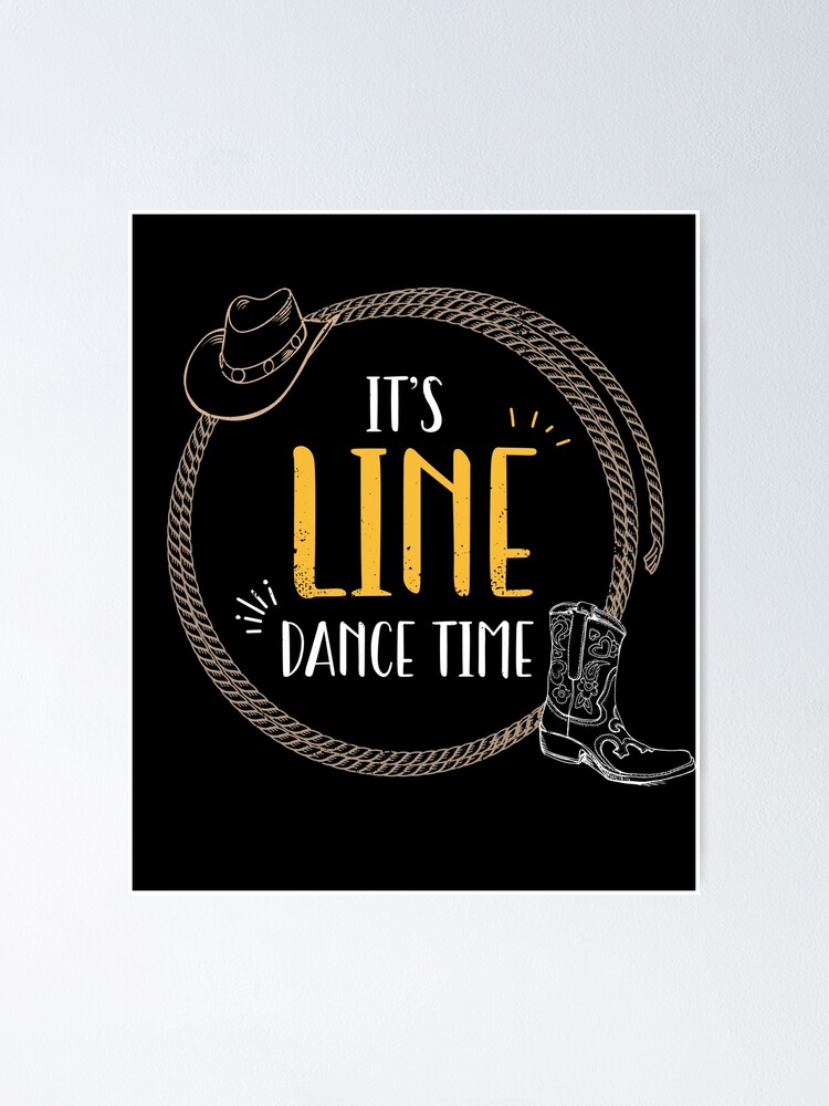 "Its Line Dance Time Line Dancing" Poster by mooon85 | Redbubble