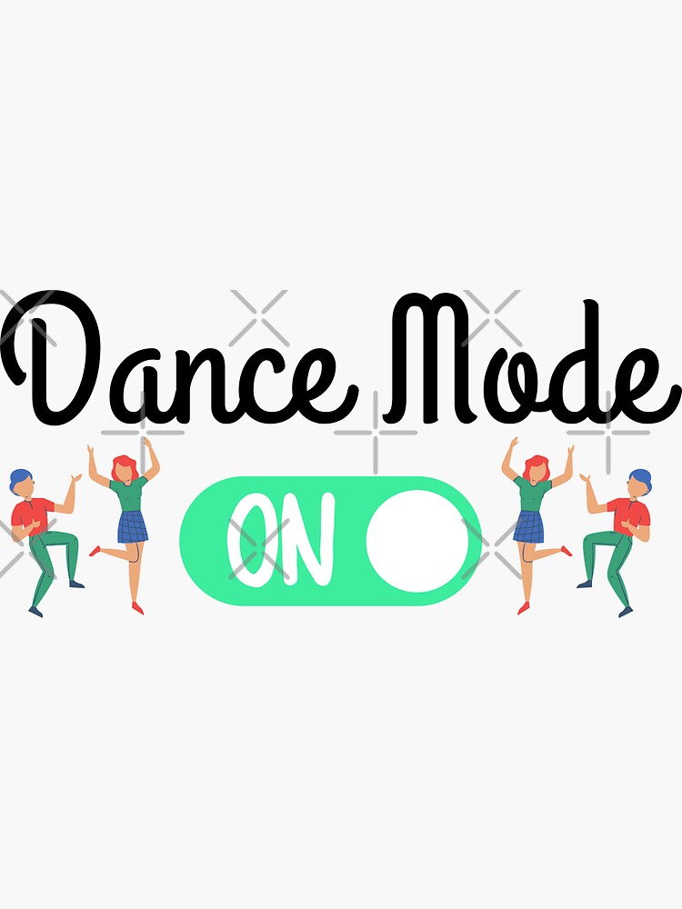 "Dance mode ON" Sticker for Sale by ronaldsonou | Redbubble