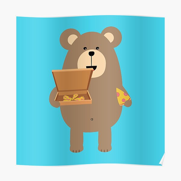 "Brown Bear eating Pizza" Poster by ilovecotton | Redbubble
