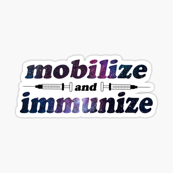 "Mobilize & Immunize " Sticker for Sale by jackiekeating | Redbubble