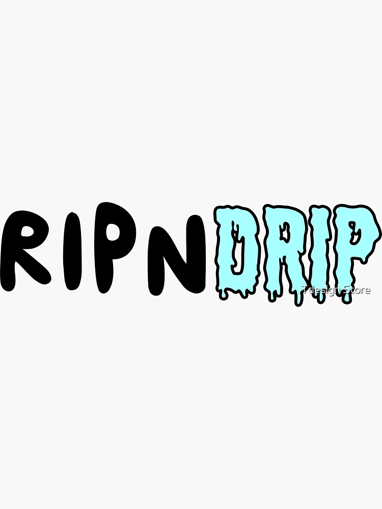 "rip n drip" Sticker for Sale by oliverhowells | Redbubble