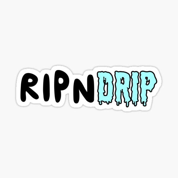 "rip n drip" Sticker for Sale by oliverhowells | Redbubble