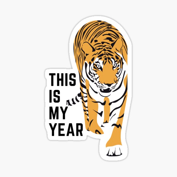 "Year of the Tiger | This is my year" Sticker for Sale by KrustyKrafty ...