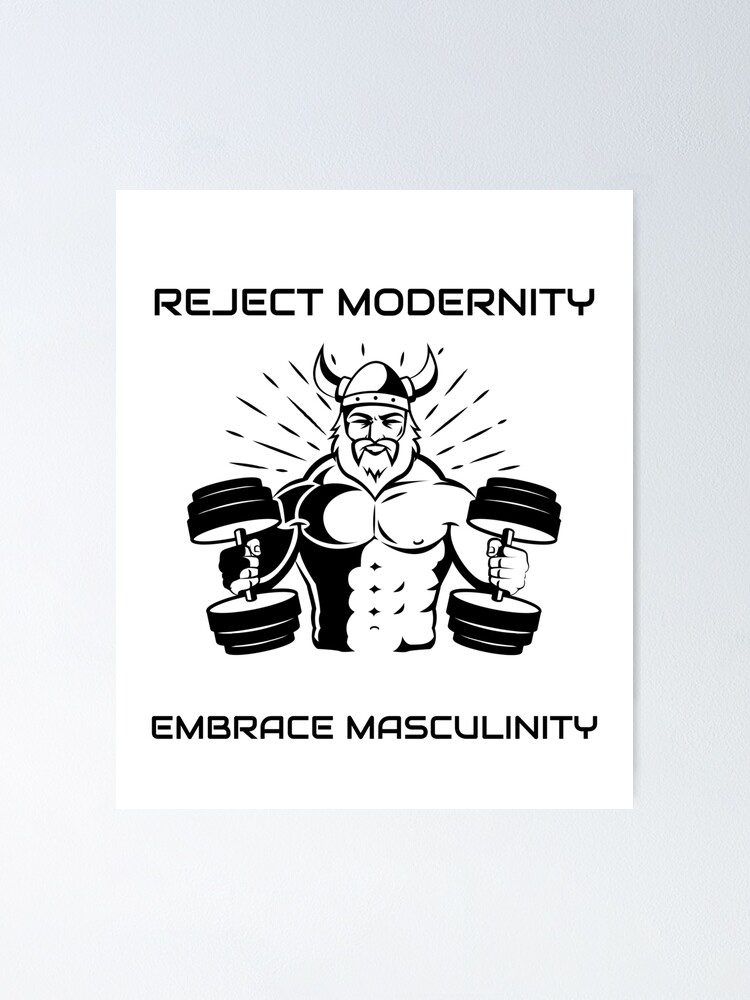 "Reject Modernity Embrace Masculinity" Poster for Sale by Brollegah ...