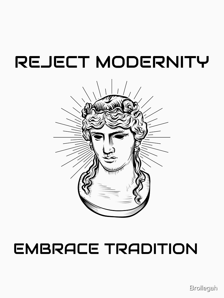 "Reject Modernity Embrace Tradition" T-shirt for Sale by Brollegah ...