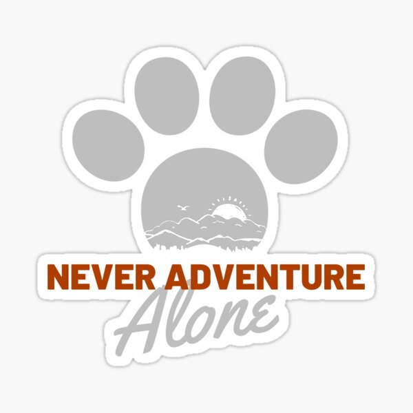 "Never Adventure Alone, Adventure with Dog" Sticker for Sale by ...
