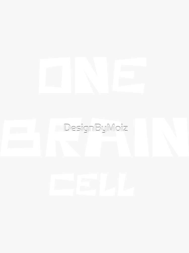 "One Brain Cell" Sticker by DesignByMoiz | Redbubble