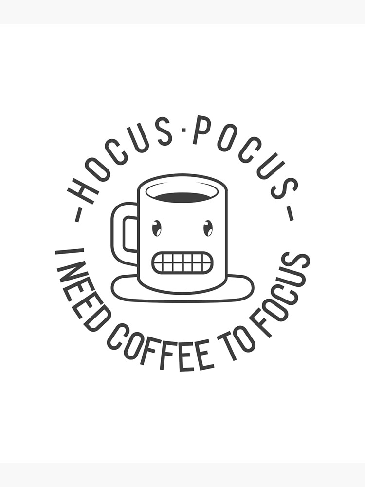 "Hocus pocus i need a coffee to focus" Poster for Sale by coducator ...