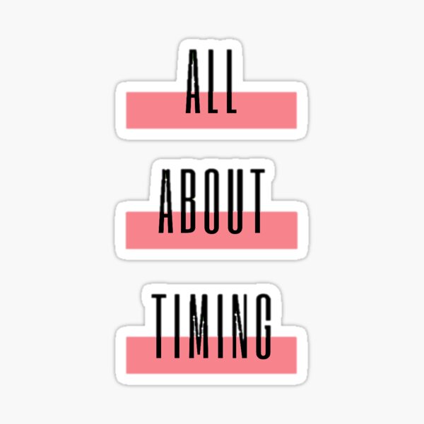 "ALL ABOUT TIMING" Sticker for Sale by SYOR | Redbubble