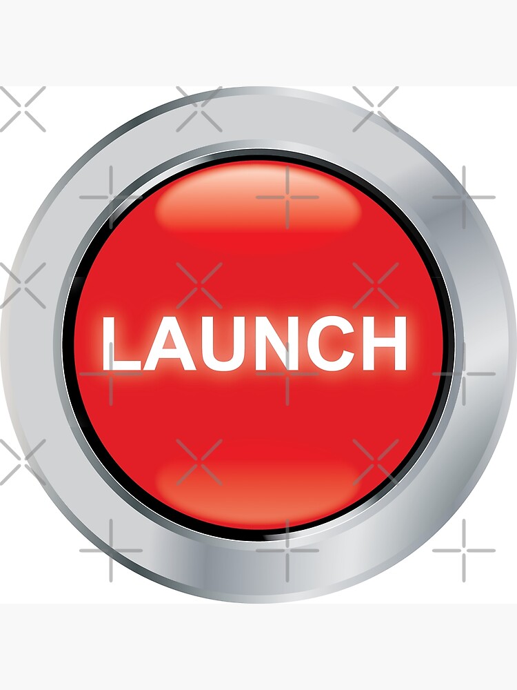 "LAUNCH BUTTON" Poster for Sale by Yorkiedesign | Redbubble