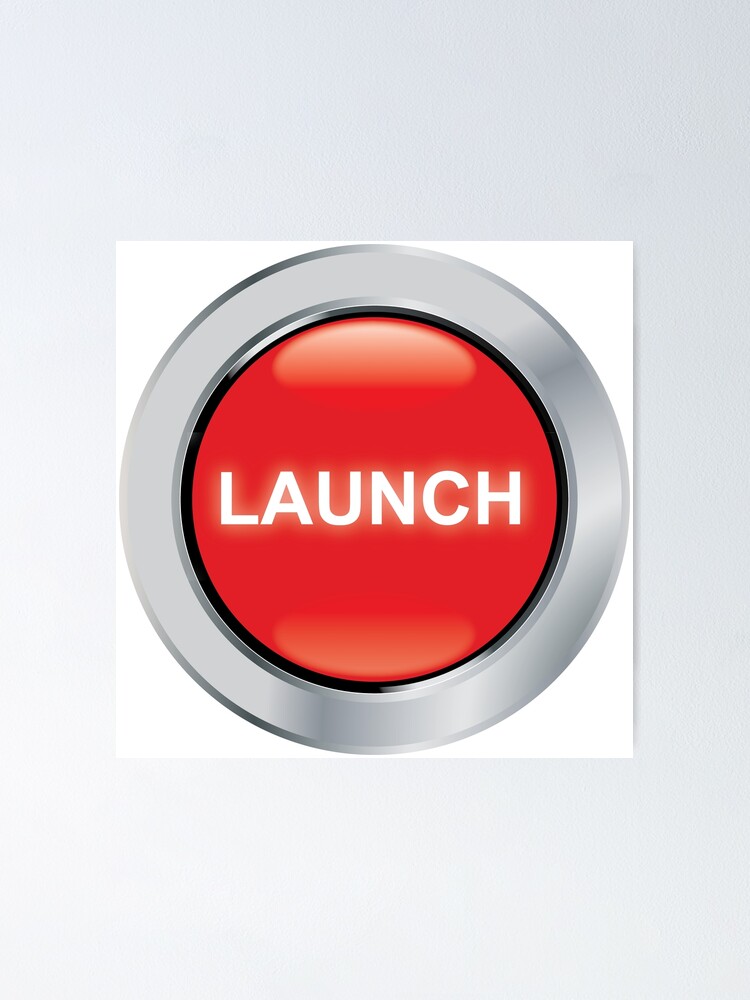 "LAUNCH BUTTON" Poster for Sale by Yorkiedesign | Redbubble
