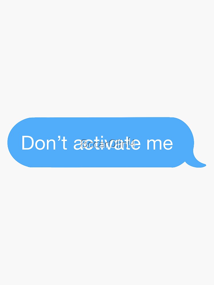 "Don’t activate me" Sticker by 8ccar0lin4 | Redbubble