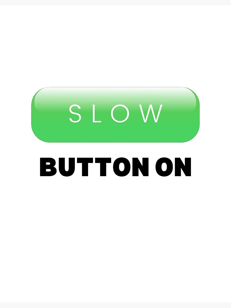 "Slow Button On 3 (Black)" Poster by F1TwoTee | Redbubble