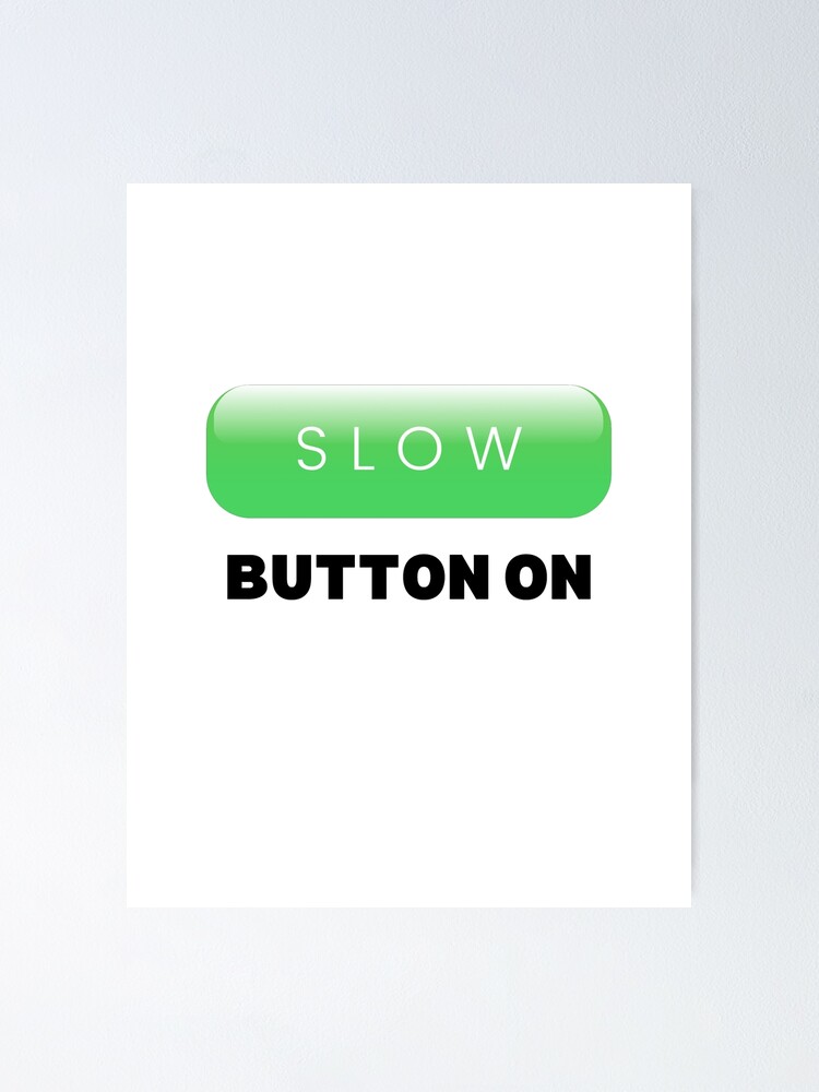 "Slow Button On 3 (Black)" Poster by F1TwoTee | Redbubble