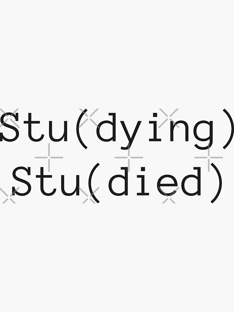 "Stu(dying) Stu(died)" Sticker for Sale by abrayo | Redbubble