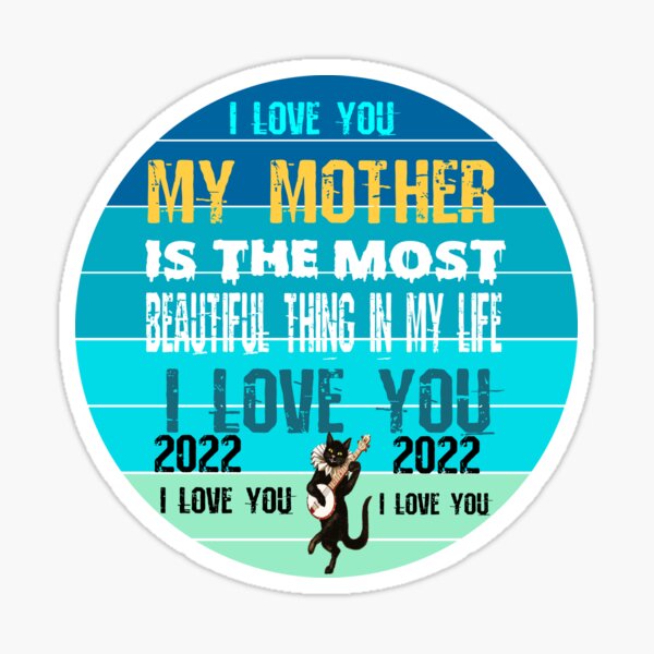 "i love my mother 2022, cat mam" Sticker by moussawafa | Redbubble