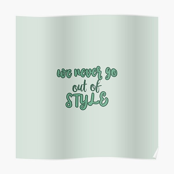 "We Never Go Out Of Style Style Lyrics Taylor Swift" Poster by ...