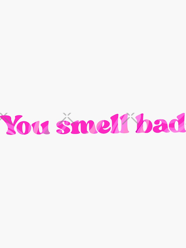 "You smell bad" Sticker for Sale by PurpleMartin | Redbubble