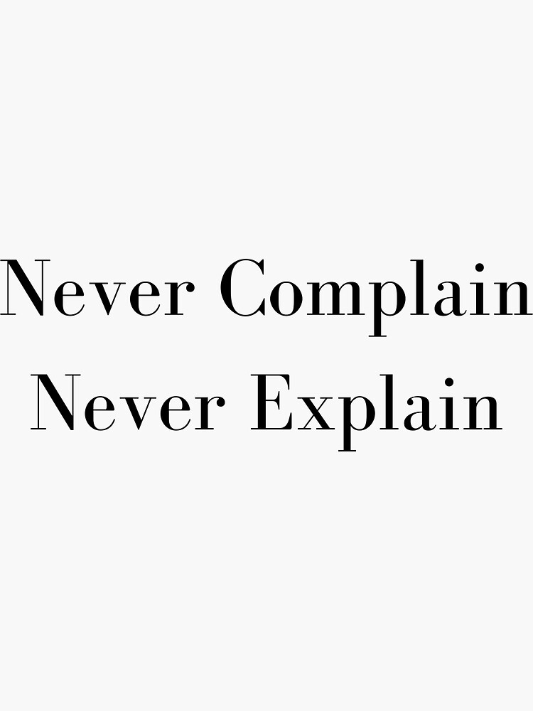 "Never complain. Never explain. Kate Moss quote" Sticker by Outputdeals ...