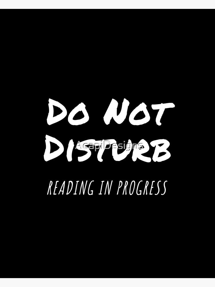 "Do Not Disturb Reading In Progress" Art Print for Sale by AcapiDesigns ...