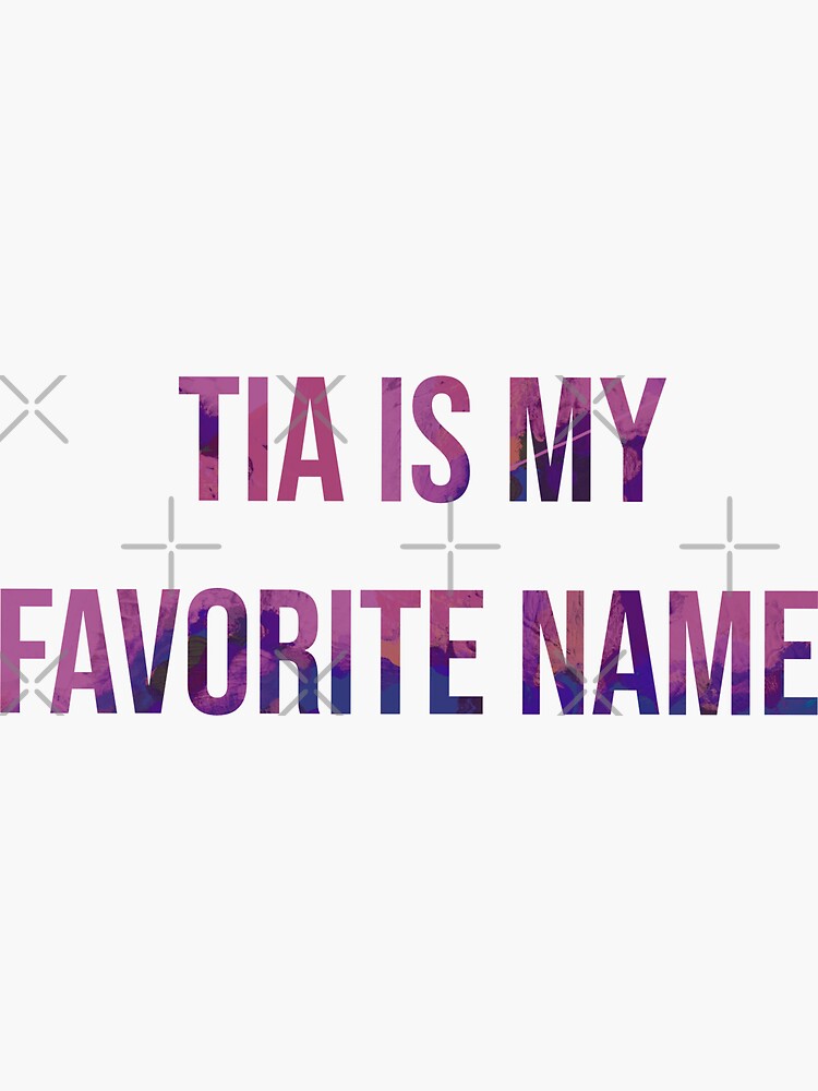 "Tia is my fave name" Sticker by dodgerdoggg | Redbubble