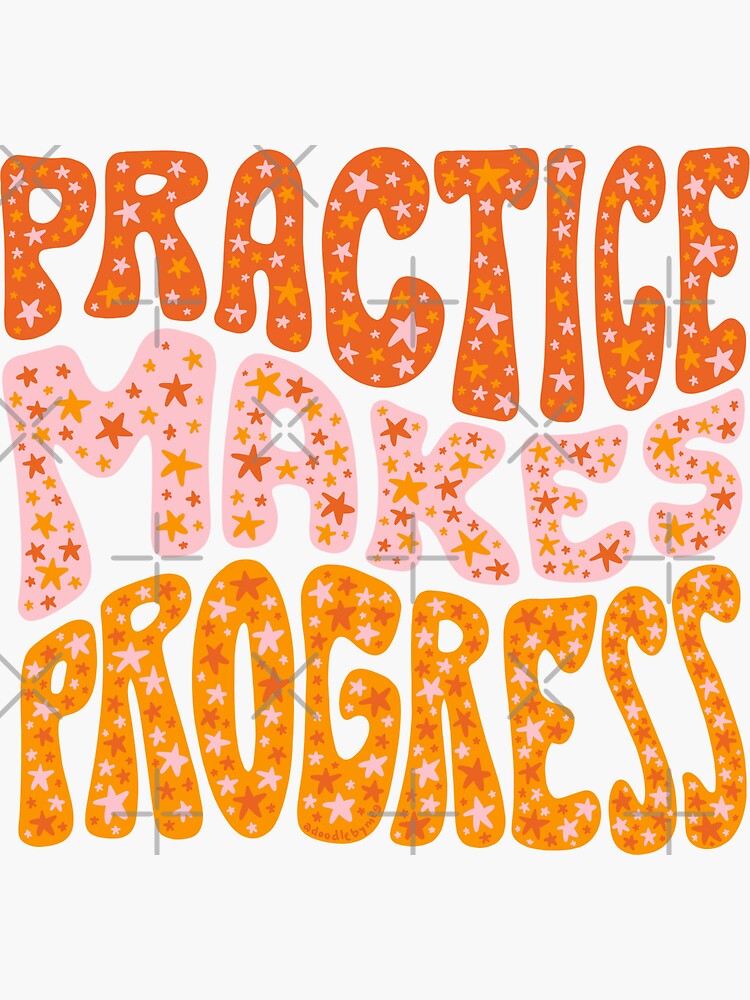 "Practice Makes Progress" Sticker for Sale by doodlebymeg | Redbubble