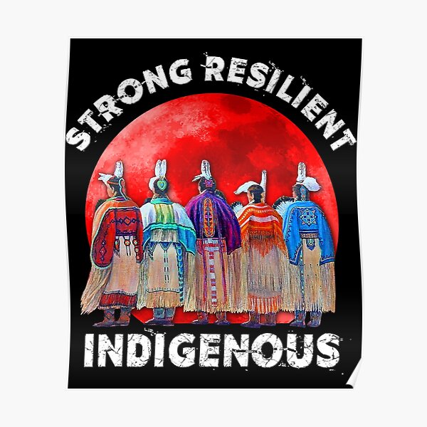 "Strong Resilient Indigenous Native American" Poster by TonyWantik | Redbubble