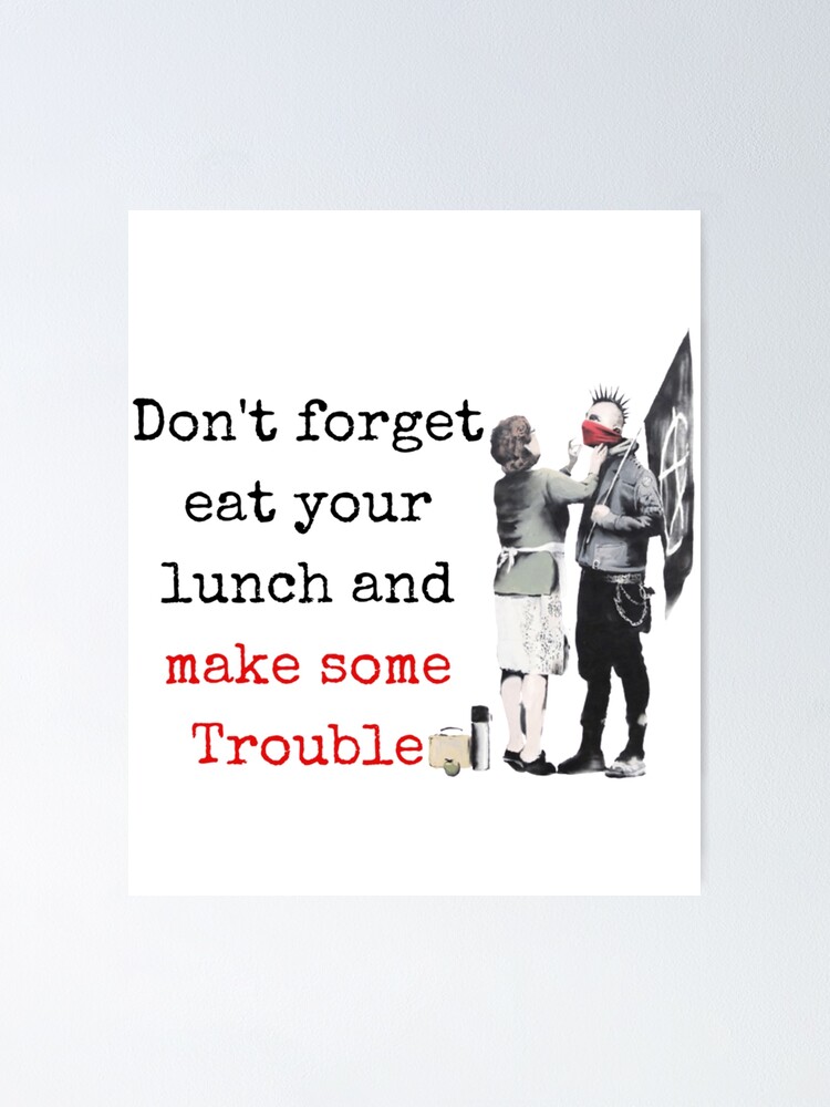 "banksy bristol don_t forget eat your lunch and make some trouble ...