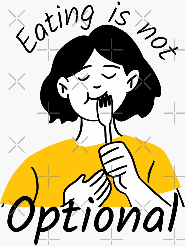 "Eating is Not Optional" Sticker for Sale by ThoughtJumble | Redbubble