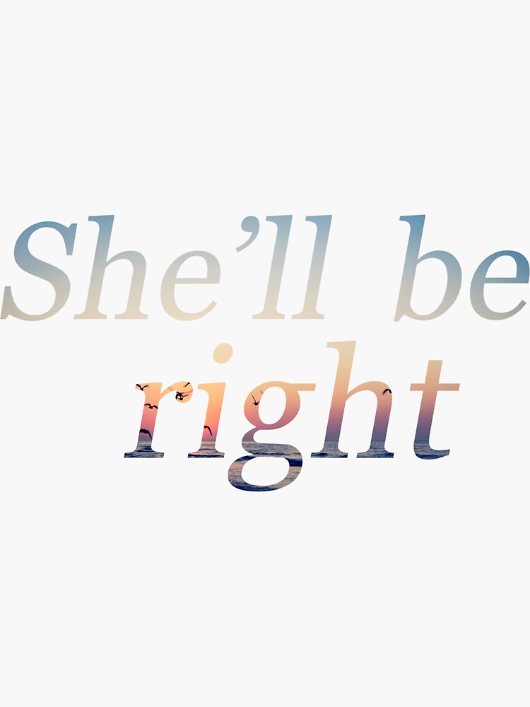"She'll be right mate " Sticker for Sale by jackiekeating | Redbubble
