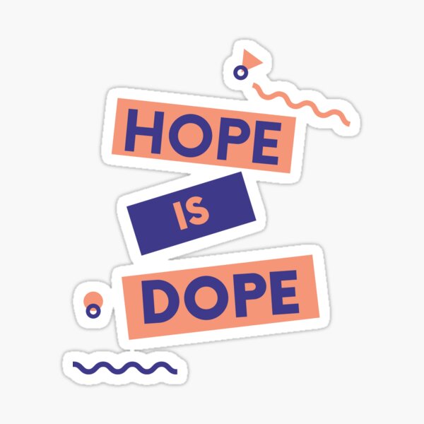 "hope is dope" Sticker for Sale by Thesellingguy | Redbubble