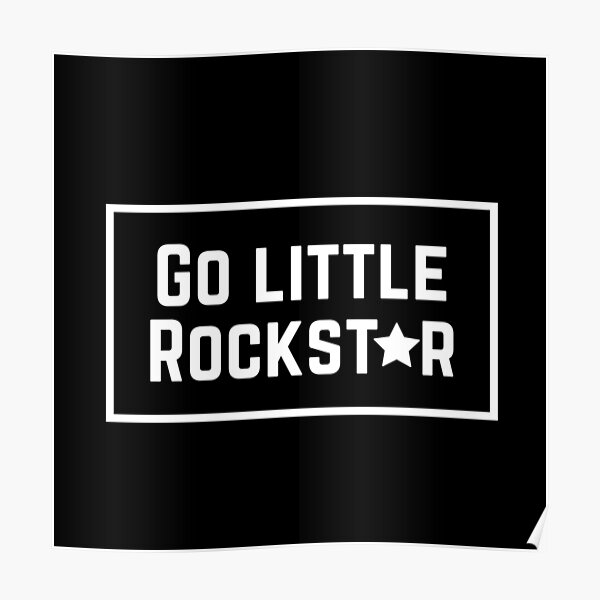 "Go little Rockstar" Poster for Sale by art-and-sticker | Redbubble