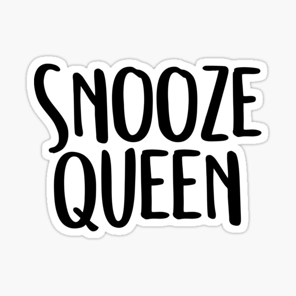 "Snooze queen" Sticker by caddystar | Redbubble
