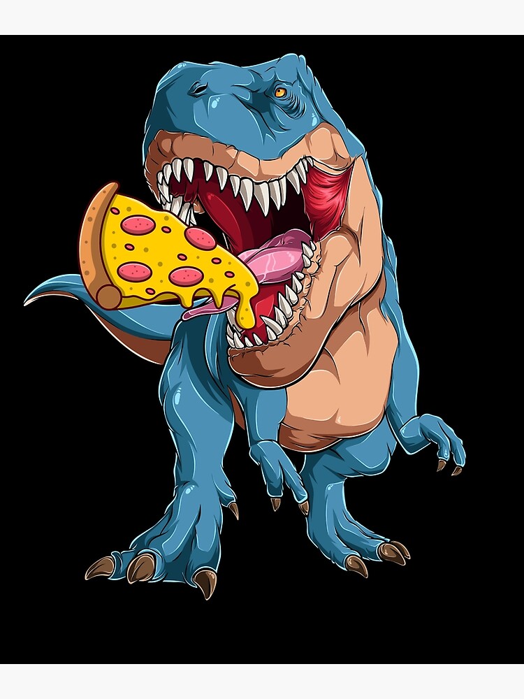 "Dinosaur Eating Pizza Pizzasaurus T-Rex Pizza Lovers" Poster for Sale ...