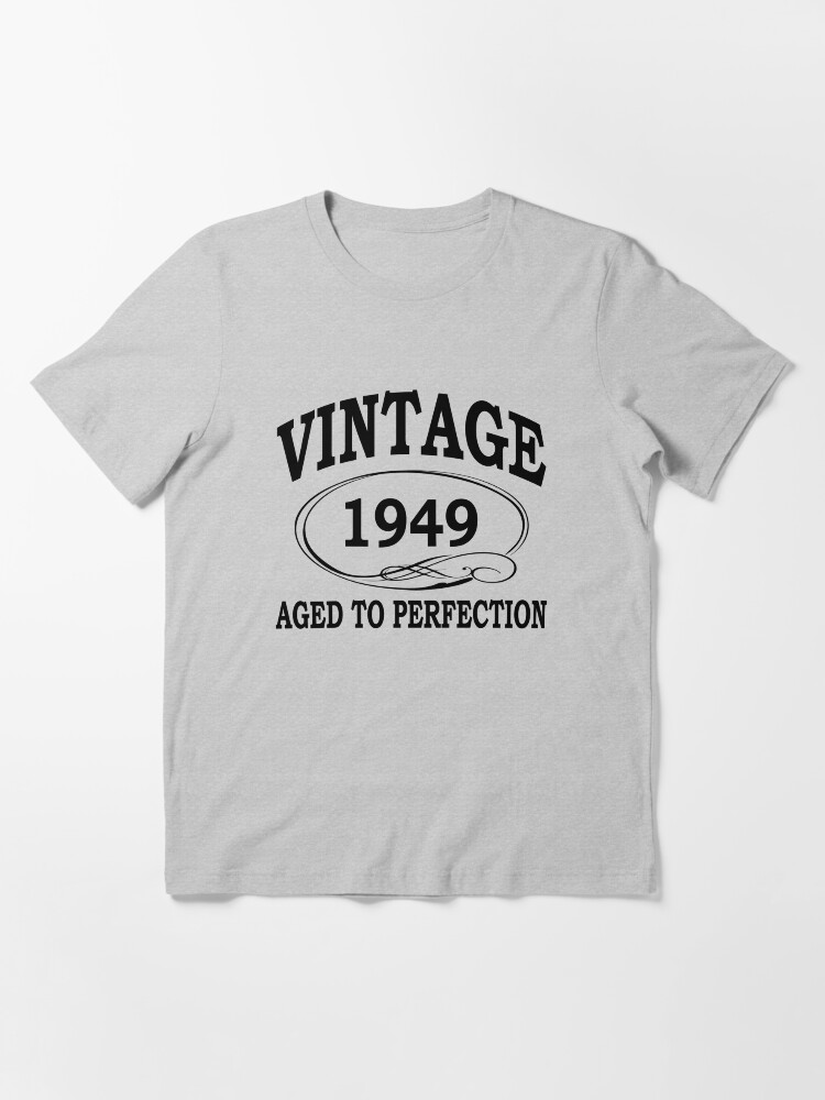 Vintage 1949 Aged To Perfection T Shirt By Johnlincoln2557
