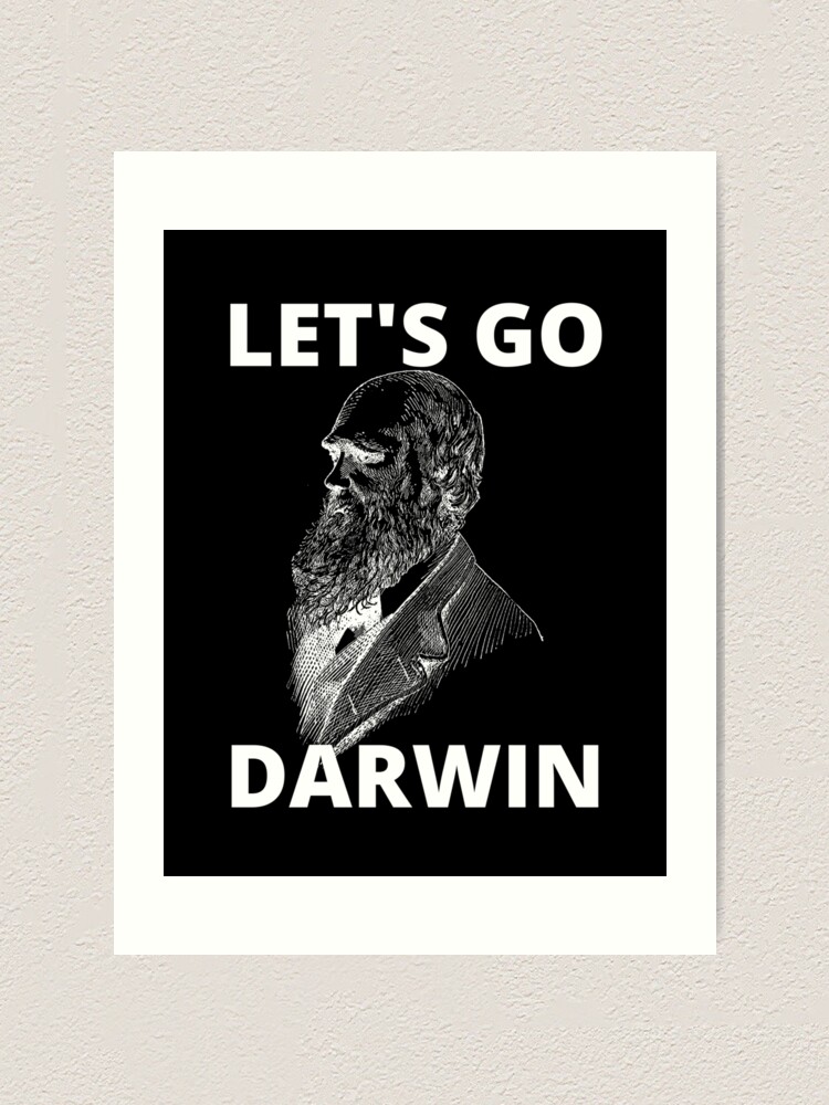 "Lets Go Darwin - Funny Meme" Art Print for Sale by Wheeler-Styl3 ...