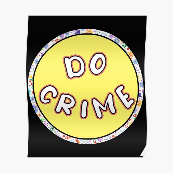 "Do crime flowery funny meme " Poster for Sale by Learnon | Redbubble