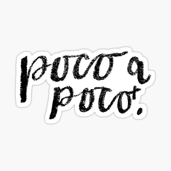 "Poco a Poco" Sticker for Sale by kmortiz618 | Redbubble
