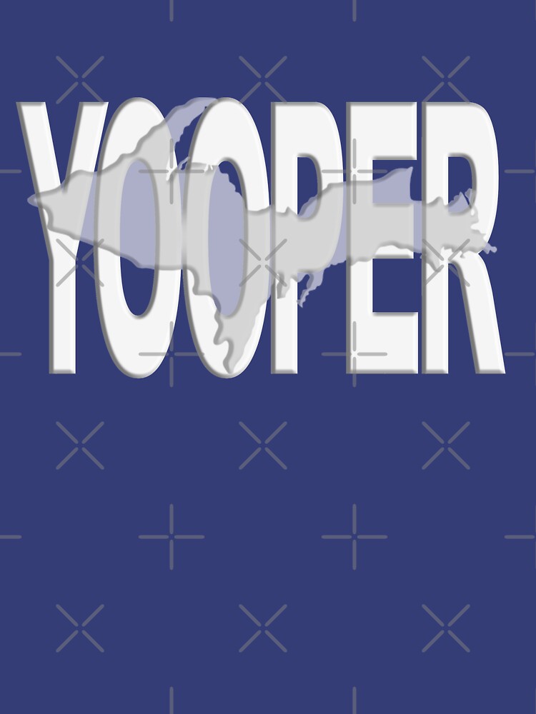 "YOOPER- Upper Peninsula Michigan UP " T-shirt for Sale by lmaoshop ...