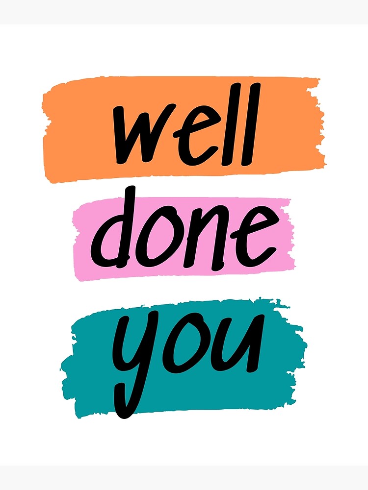 "Well Done You" Poster for Sale by ClassyGeek1 | Redbubble