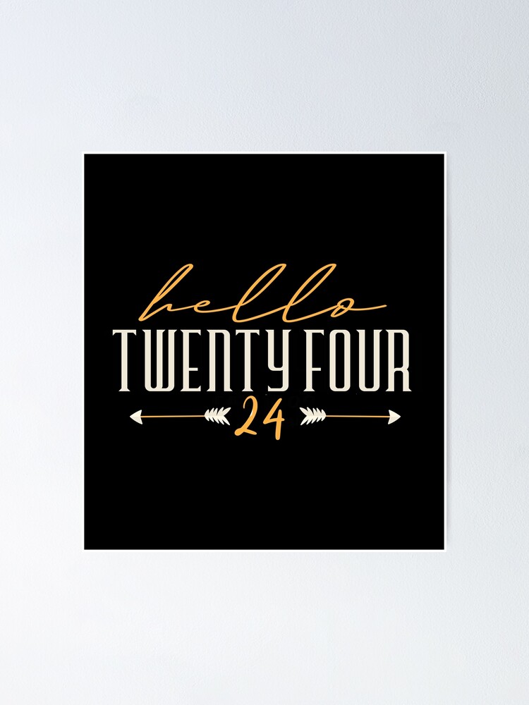 "Hello Twenty Four 24 . Hello 24 - 24th Birthday" Poster for Sale by ...