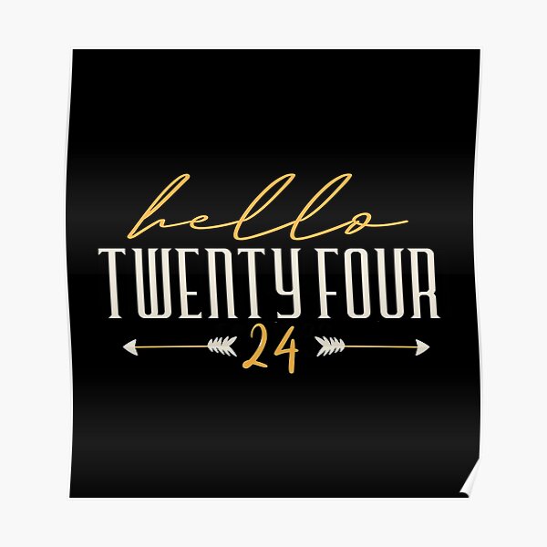 "Hello Twenty Four 24 . Hello 24 - 24th Birthday" Poster for Sale by ...