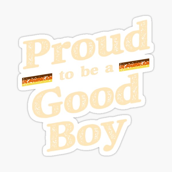 "Proud to be a Good Boy" Sticker for Sale by RoyalBearTees | Redbubble