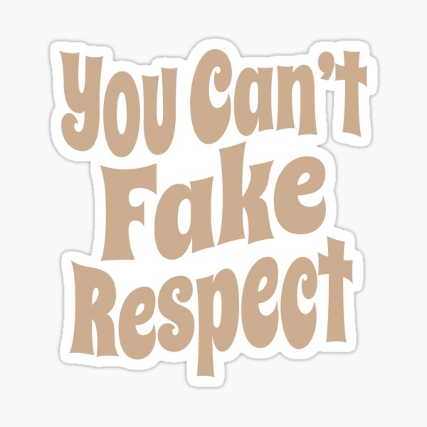 "You Can't Fake Respect (Famous Inspirational and Motivational Quotes ...