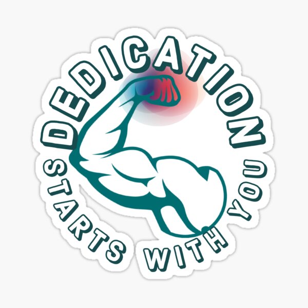"Dedication Starts With You" Sticker by dtejada | Redbubble